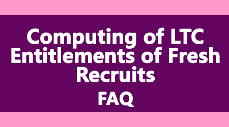 Frequently Asked Questions on LTC entitlements of Fresh Recruit