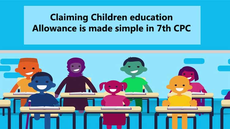 Claiming Children education Allowance is made simple in 7th CPC – Gservants