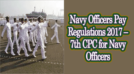 Navy Officers Pay Regulations 2017 - 7th CPC For Navy Officers