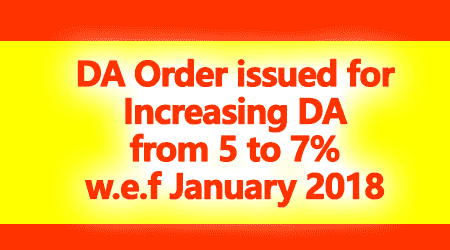 DA Order issued for Increasing DA from 5 to 7 Percent from January 2018