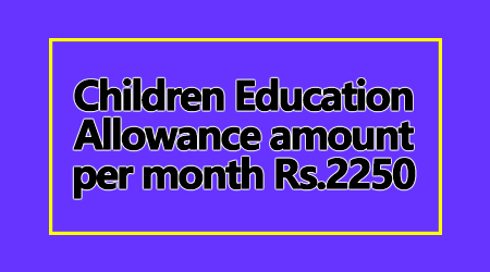 Children Education Allowance amount per month Rs.2250