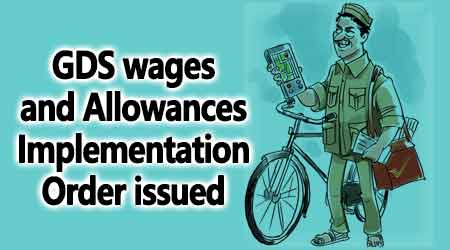 GDS wages and Allowances Implementation Order issued