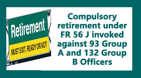 Compulsory Retirement Under FR 56 J Invoked Against 93 Group A And 132 ...