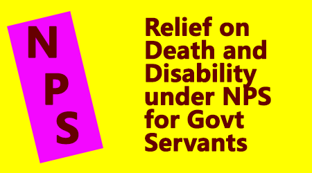 Relief on Death and Disability under NPS for Govt Servants