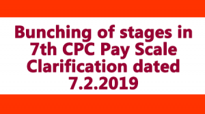 Bunching of stages in 7th CPC Pay Scale Clarification dated 7.2.2019 ...