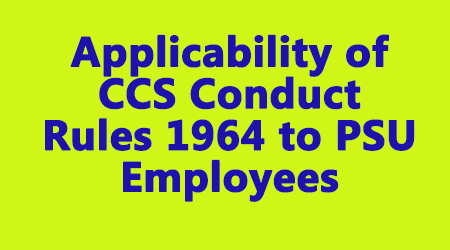 Applicability Of CCS Conduct Rules 1964 To PSU Employees