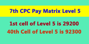 7th CPC Pay Matrix Level 5 – Gservants News