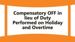 Compensatory OFF in lieu of Duty Performed on Holiday and Overtime ...