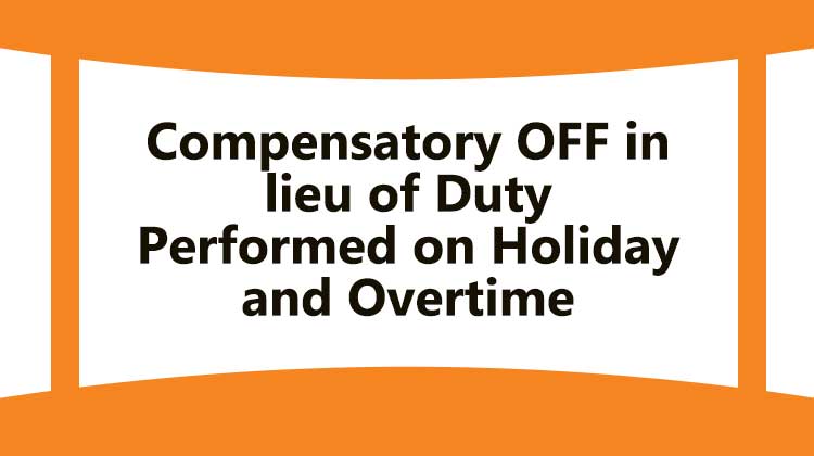 Compensatory OFF in lieu of Duty Performed on Holiday and Overtime ...