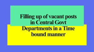 Filling up of vacant posts in Central Govt Departments – Gservants News