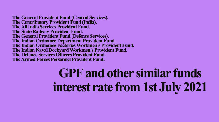 GPF and other similar funds interest rate from 1st July 2021