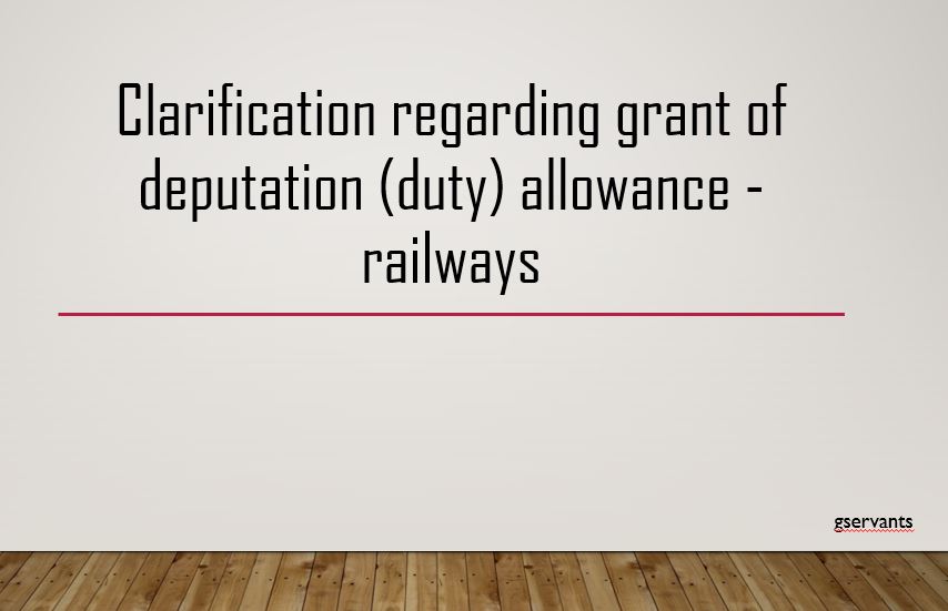 Clarification regarding Grant of Deputation (Duty) Allowance - Railways