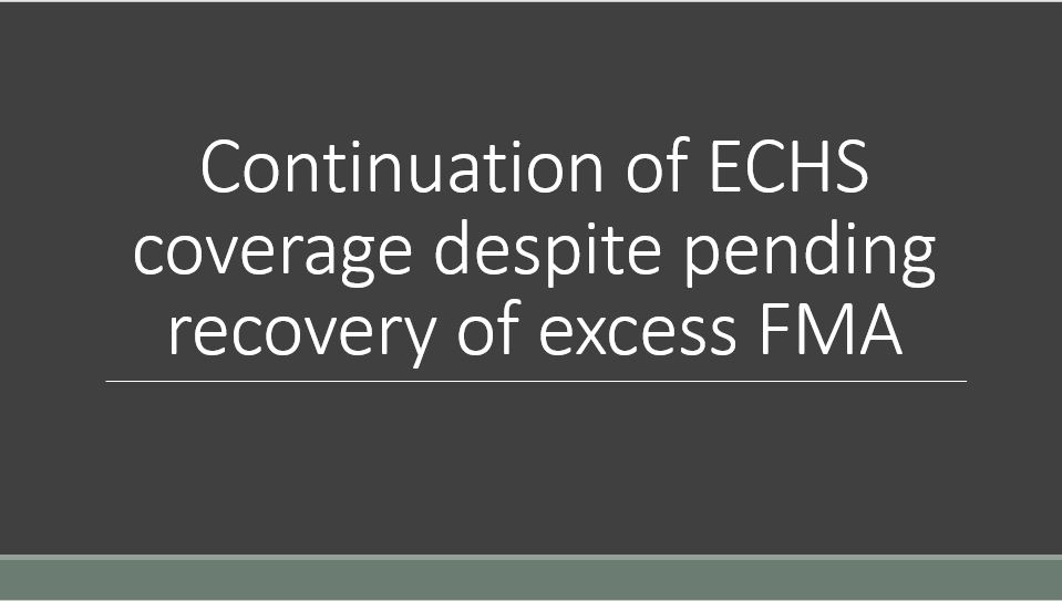 Continuation of ECHS coverage despite pending recovery of excess FMA