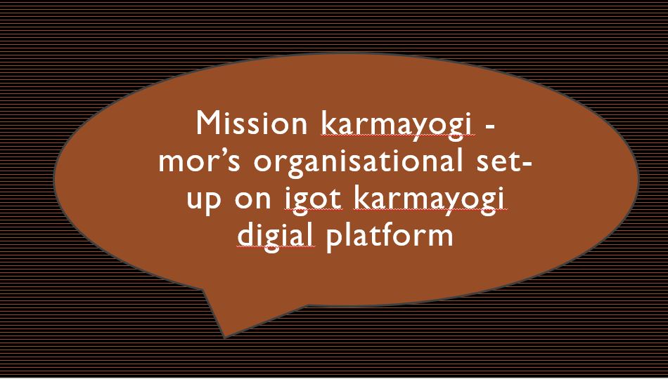 Mission Karmayogi – MoR’s organisational set-up on iGOT Karmayogi ...
