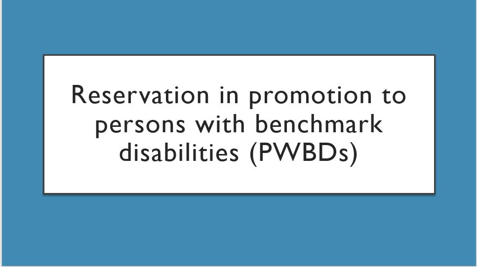Reservation in promotion to Persons with Benchmark Disabilities (PWBDs)