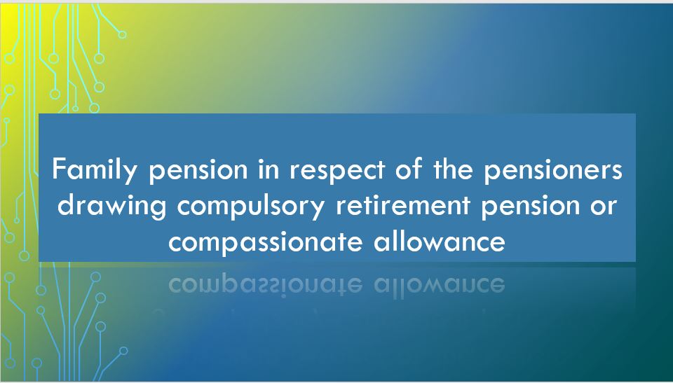 Family Pension In Respect Of The Pensioners Drawing Compulsory ...